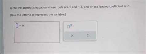 Solved Write Quadratic Equation Whose Roots Are 5 And 3