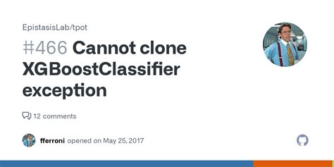 Cannot Clone XGBoostClassifier Exception Issue EpistasisLab Tpot GitHub