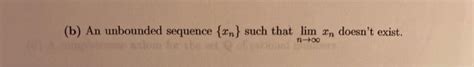 Solved B An Unbounded Sequence En Such That Lim Xn