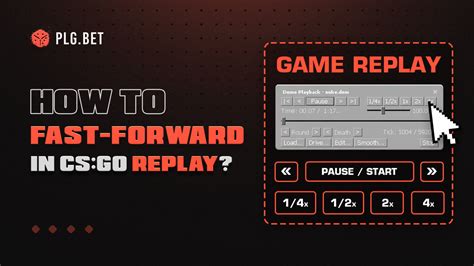 How To Fast Forward In CS GO Replay PLG BET