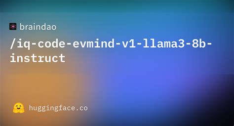 braindao iq code evmind v1 llama3base coder 8b instruct · hugging face