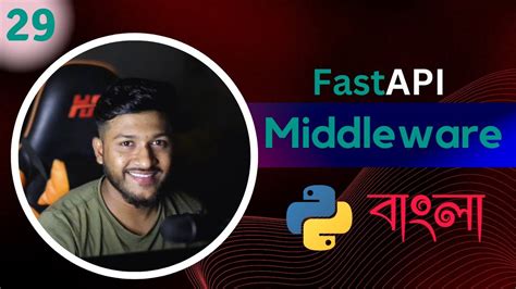🧑🏻‍💻 Python Api Development 29 Middleware In Bangla 2024 By St Sabbir Youtube