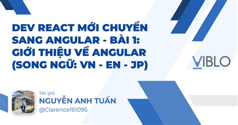 Dev React mới chuyển sang Angular Bài Giới thiệu về Angular