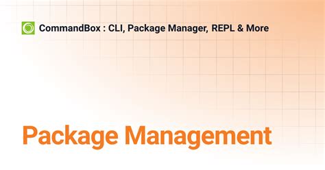 Package Management Commandbox Cli Package Manager Repl And More
