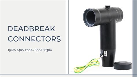 What Is A Deadbreak Connector