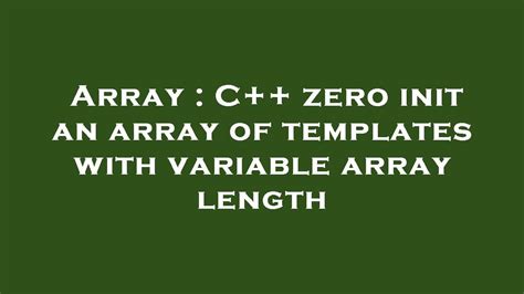 Array C Zero Init An Array Of Templates With Variable Array Length