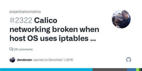 calico networking broken when host os uses iptables 1 8 · issue