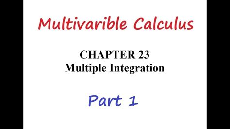 Multivariable Calculus Chpater 23 Multiple Integration Double