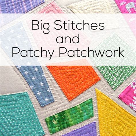 Big Stitches And Patchy Patchwork Video Workshop Shiny Happy World