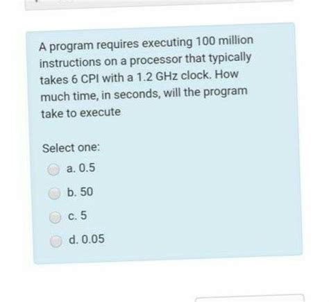 Solved A Program Requires Executing 100 Million Instructions
