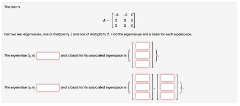 Solved The Matrixa [ 6 60330330]has Two Real Eigenvalues