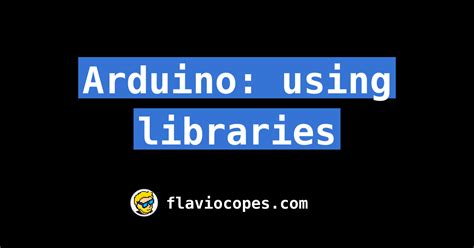 Arduino Using Libraries