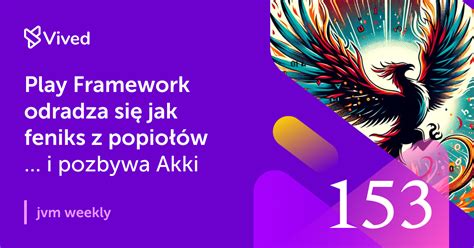 Play Framework Is Reborn Like A Phoenix From The Ashes And Gets Rid