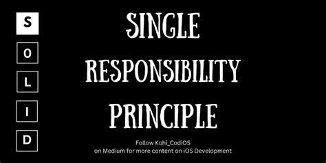 single responsibility principle in swift by kohi codios medium