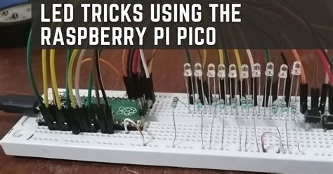 Led Tricks Using The Raspberry Pi Pico Raspberry Pi Projects