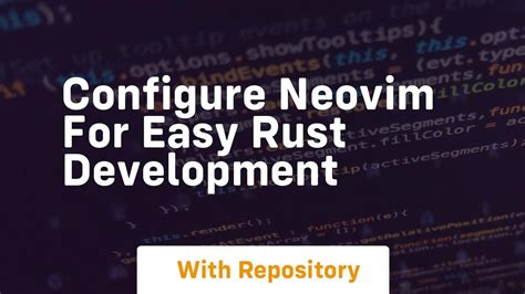 Configure Neovim For Easy Rust Development Youtube