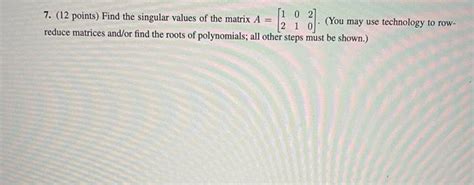 Solved Points Find The Singular Values Of The Matrix Chegg