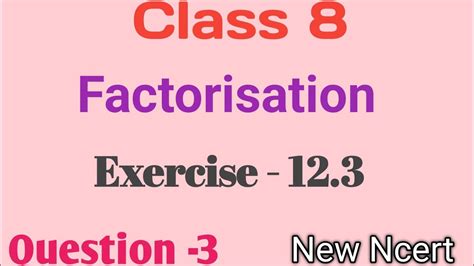 Class 8 Maths Chapter 12 Factorisation Ex 12 3 Question 3 New Ncert Youtube