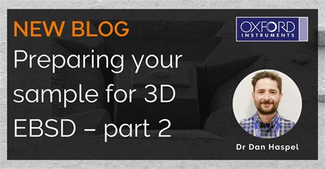 Arul Maximus Rabel On Linkedin Preparing Your Sample For 3d Ebsd Part 2 Oxford Instruments
