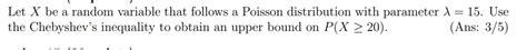 Solved Let X Be A Random Variable That Follows A Poisson Distribution With Parameter Lambda 15
