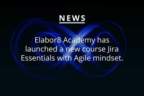 Elabor8s New Training Course Jira Essentials With Agile Mindset L Elabor8