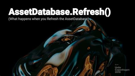 Refresh What You Know About AssetDatabase Refresh Unite Copenhagen