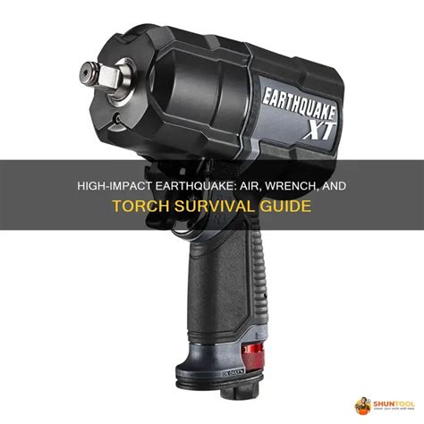 High Impact Earthquake Air Wrench And Torch Survival Guide Shuntool