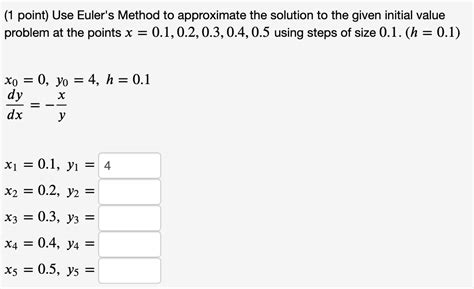 Solved 1 Point Use Eulers Method To Approximate The