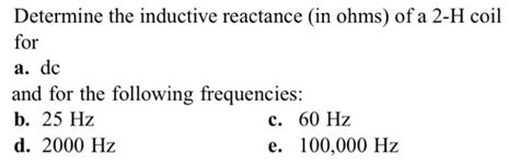 solved determine the inductive reactance in ohms of a 2 h