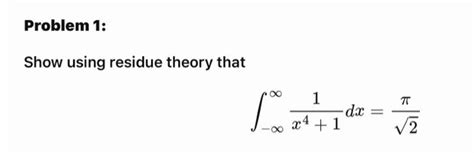 Solved Problem 1 Show Using Residue Theory That Love 1 Dx Chegg Com