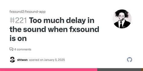 Too Much Delay In The Sound When Fxsound Is On Issue Fxsound Fxsound App GitHub