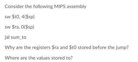 Solved Consider The Following MIPS Assembly Sw T0 4 Sp Chegg Com