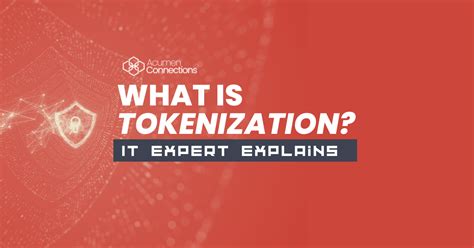 What Is Tokenization It Expert Explains Acumen Connections