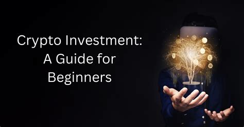 Crypto Investment A Guide For Beginners