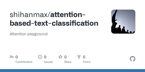 Github Shihanmaxattention Based Text Classification Attention Playground