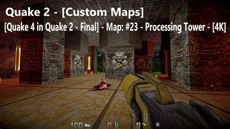 Quake 2 [quake 4 In Quake 2 Final] Map 23 Processing Tower [4k] [100 ] Youtube