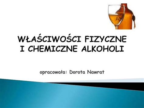 Ppt W A Ciwo Ci Fizyczne I Chemiczne Alkoholi Opracowa A Dorota Nawrat Powerpoint