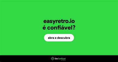 é Confiável Easyretro é Segura Site Confiável