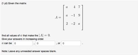 Solved Given The Matrix A Find All Values Of A That Make