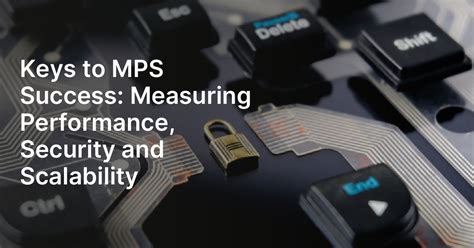 Keys To MPS Success Measuring Performance Security And Scalability Dotnetuncle