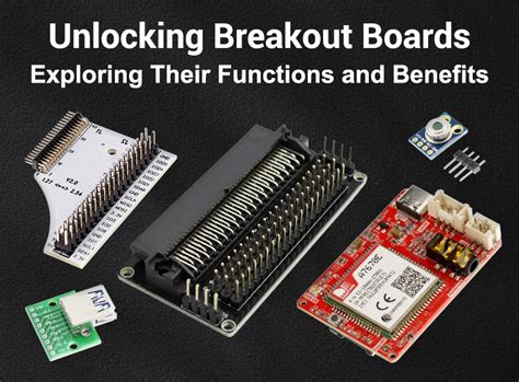 Unlocking Breakout Boards Exploring Their Functions And Benefits