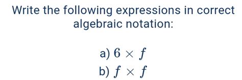 solved write the following expressions in correct algebraic notation