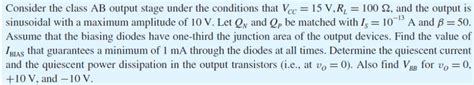 Solved Consider The Class Ab Output Stage Under The