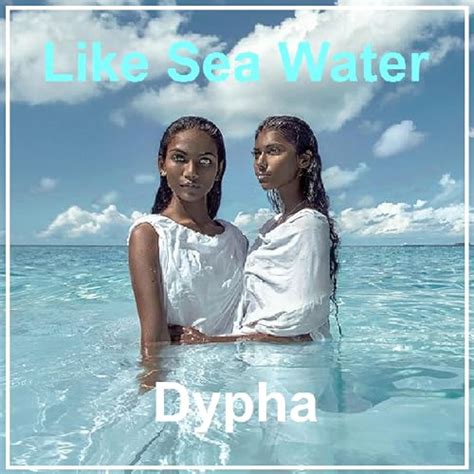 Like Sea Water By Dypha On Amazon Music