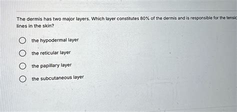 The Dermis Has Two Major Layers Which Layer Constitutes 80 Of The Dermis And Is Responsible For