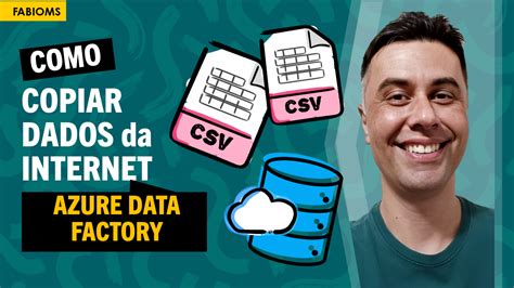 Copiar Dados Em Formato CSV Da Internet Utilizando Azure Data Factory