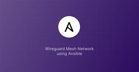 Create A Wireguard Mesh Network Using Ansible Dennis Schuster Software Developer