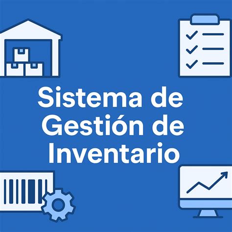 Sistema De Gestión De Inventario Qué Es Beneficios Y Opciones De Ingeniería Industrial