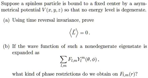 SOLVED Suppose A Spinless Particle Is Bound To A Fixed Center By An Asymmetrical Potential V X