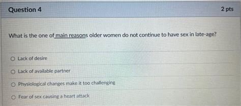 Solved Question Pts What Is The One Of Main Reasons Older Women Do Answer